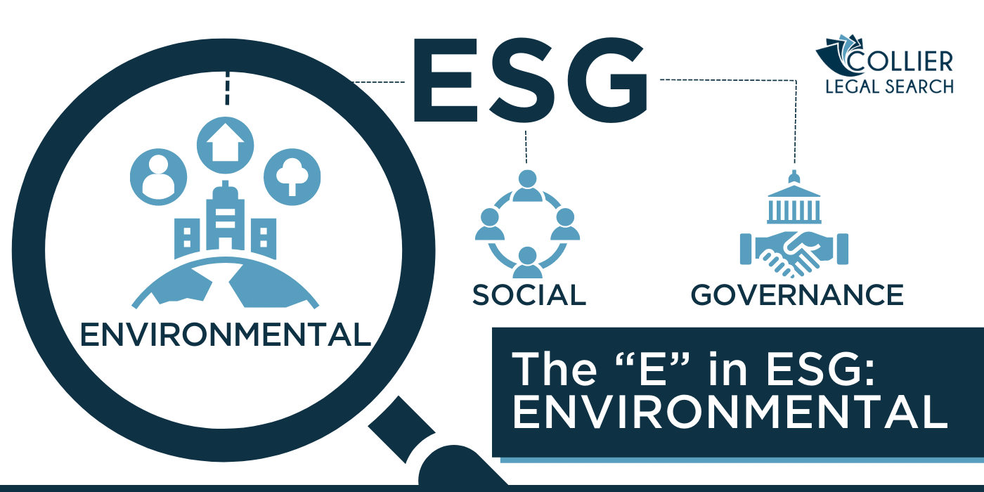 The “E” in ESG: Environmental - Collier Legal Search